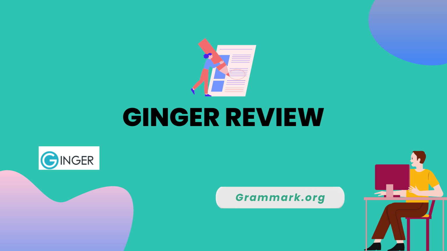Ginger Review 2024: Can This Tool Help You Write Like A Pro?