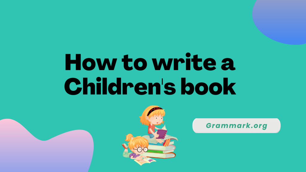 How To Write A Children's Book: In 8 Easy Steps
